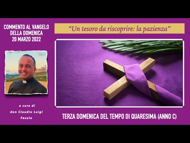 don Claudio Luigi Fasulo - Commento al Vangelo del 20 Marzo 2022