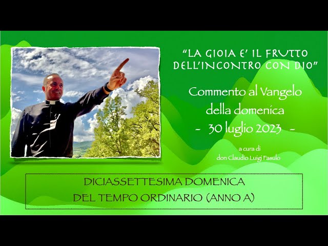 don Claudio Luigi Fasulo - Commento al Vangelo del 30 Luglio 2023