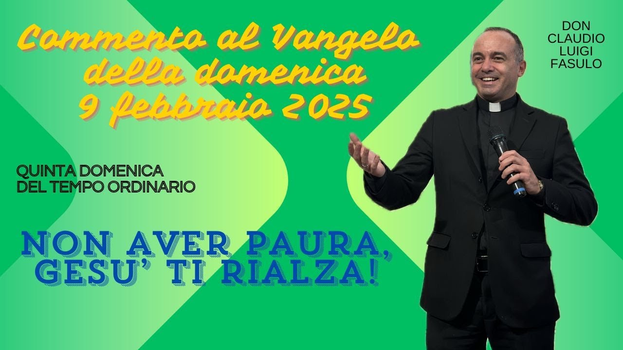 don Claudio Luigi Fasulo - Commento al Vangelo del 9 Febbraio 2025
